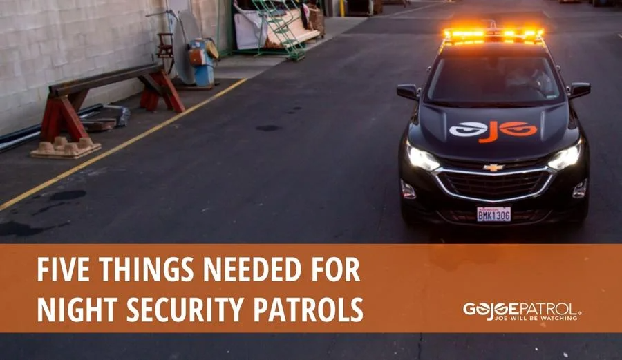 Five Things Needed For Night Security Patrols | GoJoe Patrol