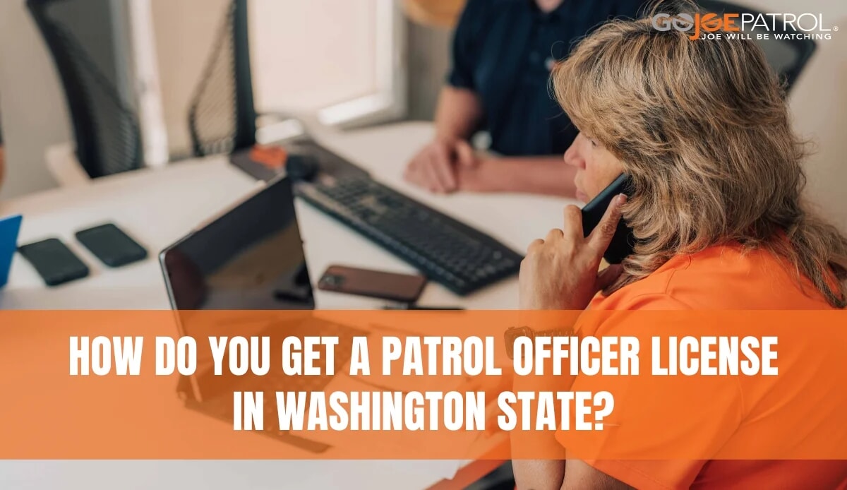 How Do You Get A Patrol Officer License In Washington State? | GoJoe Patrol